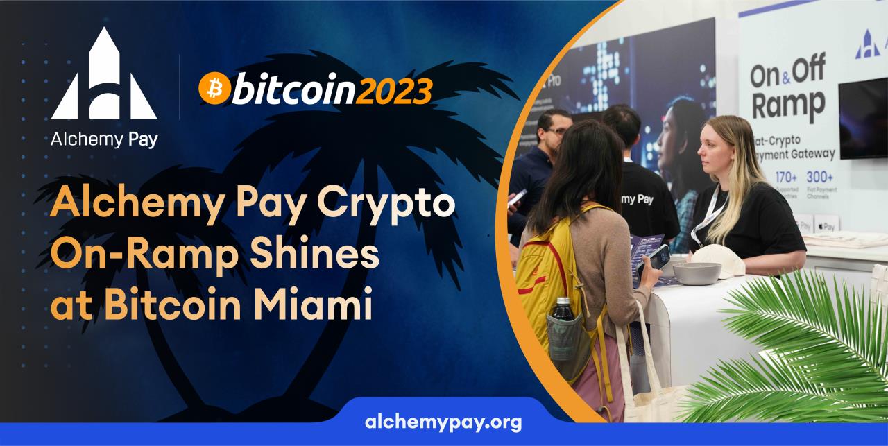 Alchemy Pay Crypto On-Ramp Shines at Bitcoin Miami | Alchemy Pay