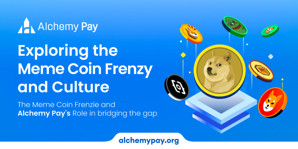 Exploring the Meme Coin Frenzy & Alchemy Pay's Role in Adoption ...