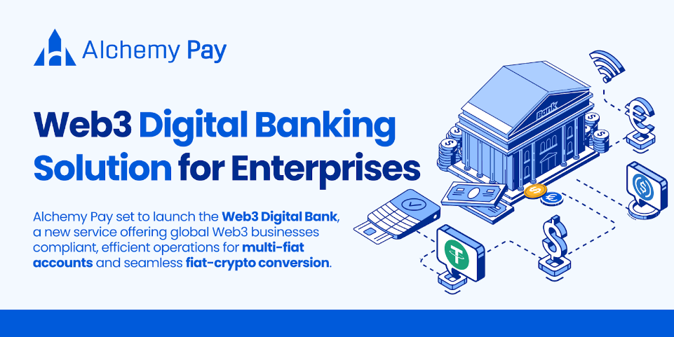 Alchemy Pay Set to Launch Web3 Digital Banking Solution for Enterprises ...